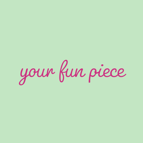 your fun piece